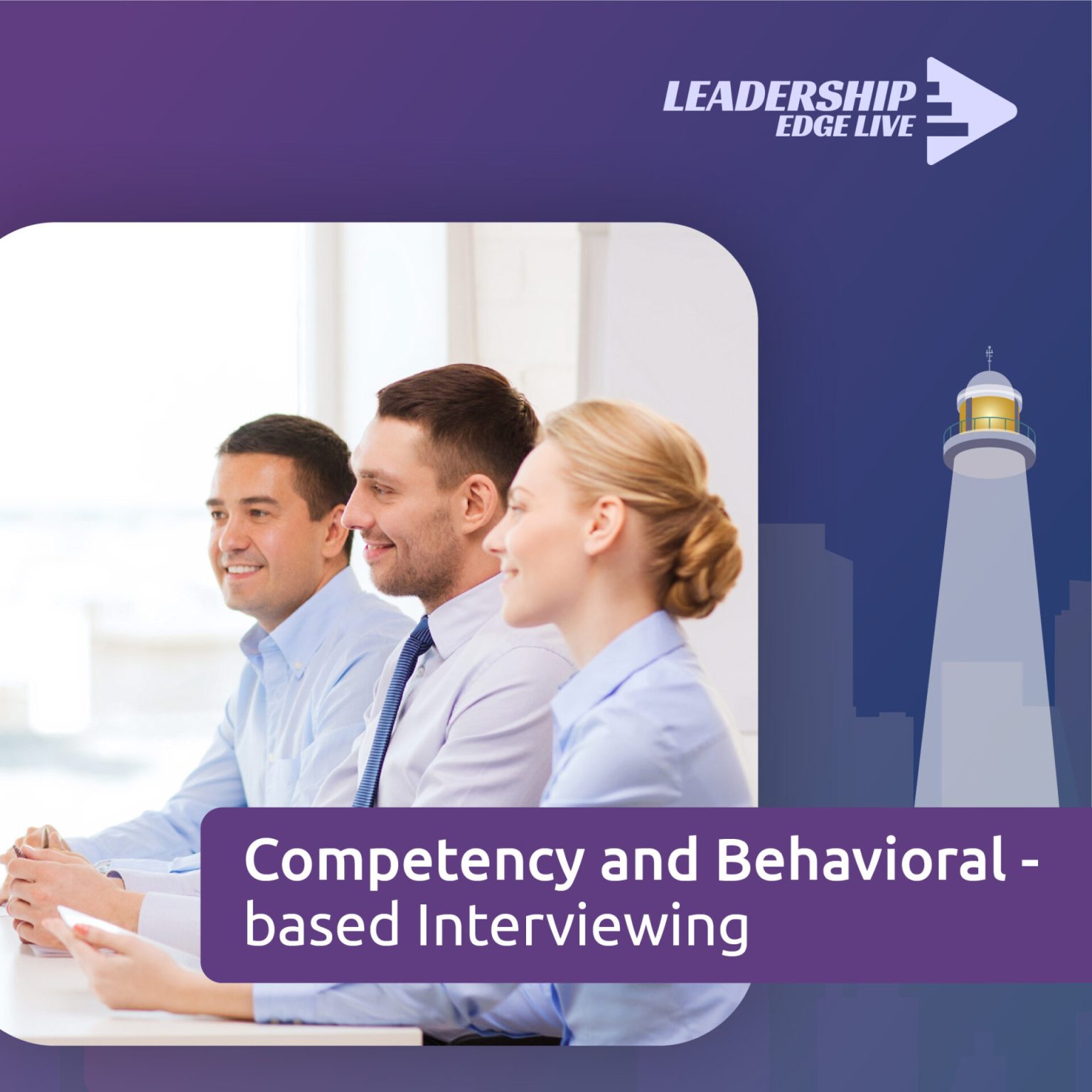 Competency and Behavioral-based Interviewing - Leadership Edge Live